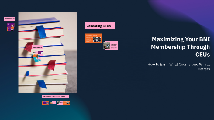Maximizing Your BNI Membership Through CEUs by on Prezi