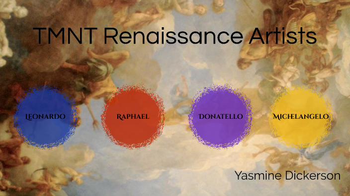 TMNT Renaissance Artists by Yasmine Dickerson on Prezi