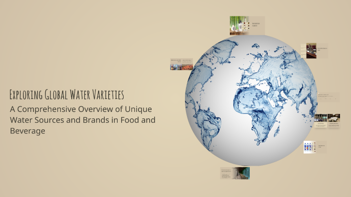 Exploring Global Water Varieties by Vignesh Kannan on Prezi