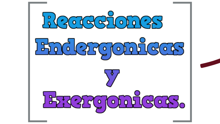 Reacciones endergonicas y exergonicas by carlos antonio lopez coutiño ...