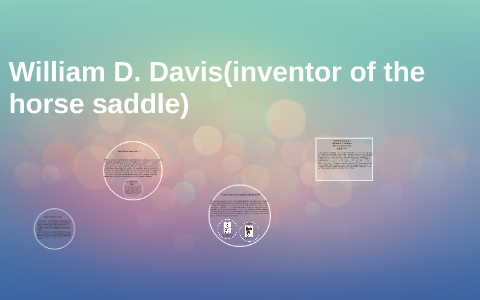 William D. Davis(inventor of the horse saddle) by Samantha Gonzalez on ...