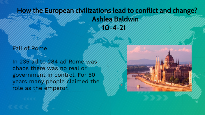 How the European civilizations lead to conflict and change? by Ashlea ...