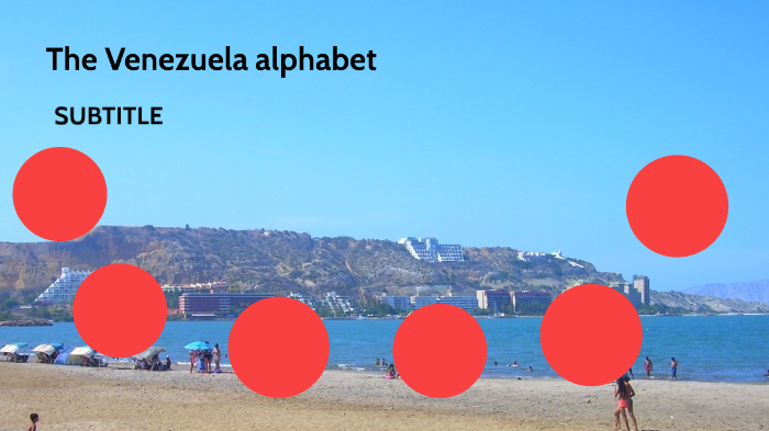 the Venezuela alphabet by Aaron Perez Romero on Prezi