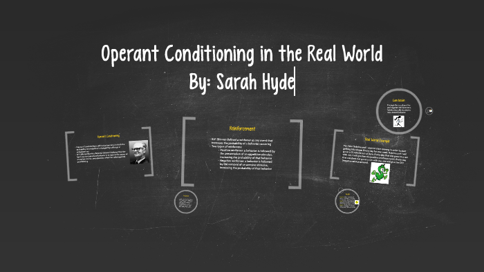 Operant Conditioning in the Real World by Sarah Hyde on Prezi
