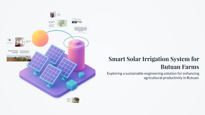 Smart Solar Irrigation System for Butuan Farms by Daryl Taglucop on Prezi