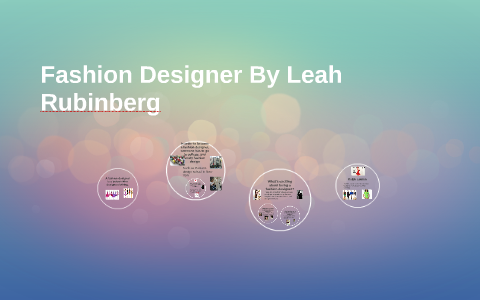 Fashion Designer by Leah Rubinberg on Prezi