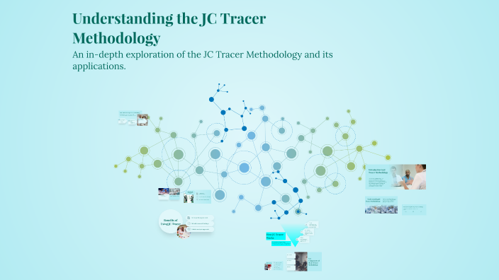 Understanding the JC Tracer Methodology by becky anderson on Prezi