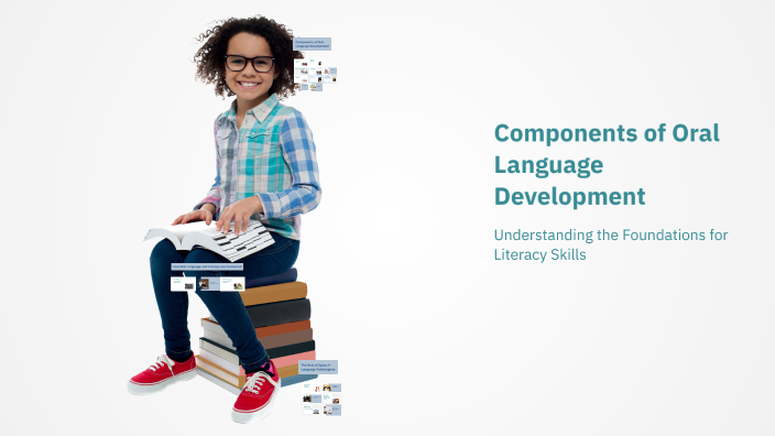 Components of Oral Language Development by Susan Larson on Prezi