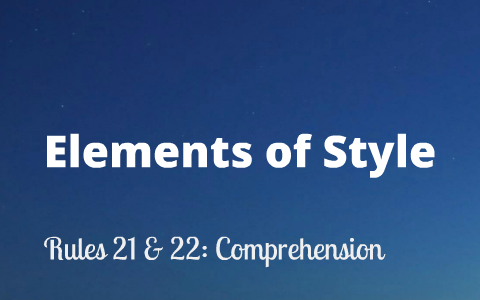 Elements of Style: Rules 21 & 22 by Andrew Kim on Prezi