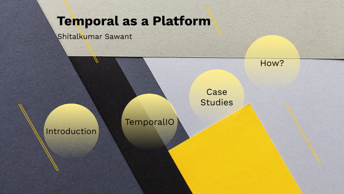 Temporal as a Platform - Architecture Review by Shitalkumar Sawant on Prezi