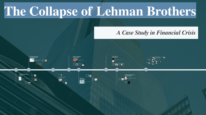The Collapse of Lehman Brothers by pruthvi A on Prezi