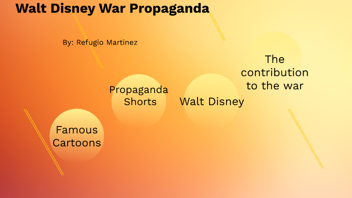 Walt Disney's War Propaganda by Refugio Martinez on Prezi