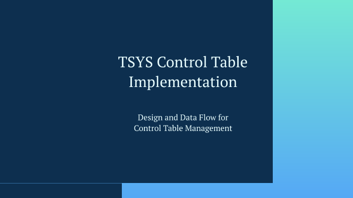 TSYS Control Table Implementation by Dev Singh on Prezi