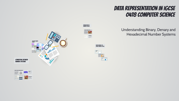 DATA REPRESENTATION IN IGCSE 0478 COMPUTER SCIENCE by Jazib Khan on Prezi