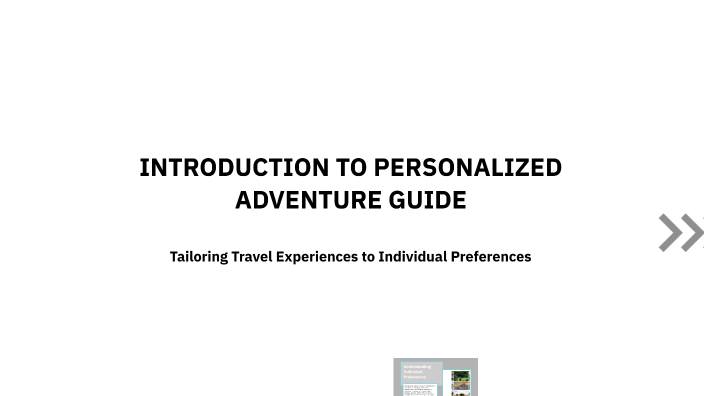 INTRODUCTION TO PERSONALIZED ADVENTURE GUIDE by Mansi singh on Prezi