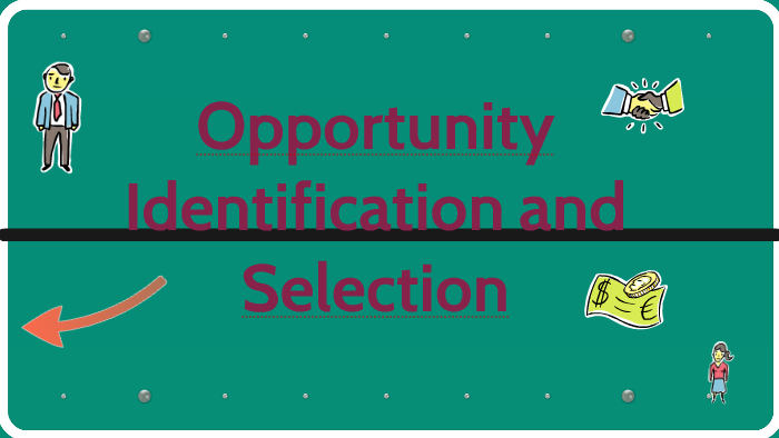Opportunity Identification and Selection by maria fe almen on Prezi