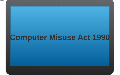 Computer Misuse Act 1990 by tanesha dhokia on Prezi