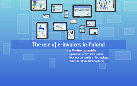 The use of e-invoices in Poland by Monika Łuszczyńska on Prezi