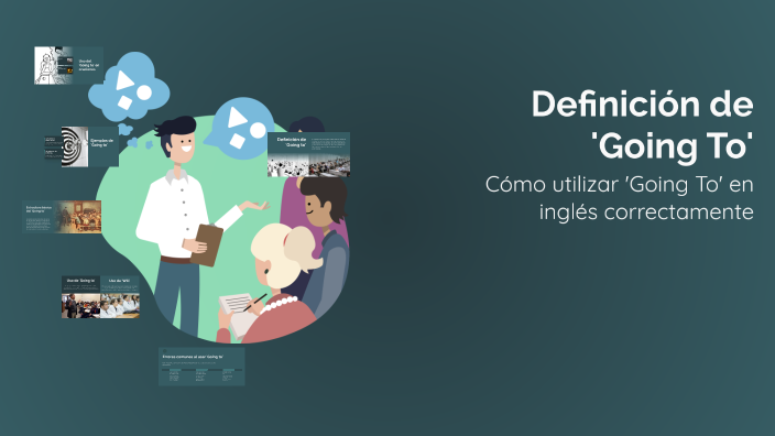 Definición de 'Going To' by Paula Espitia loyo on Prezi