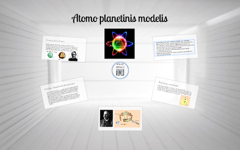 Atomo planetinis modelis by Ūla Šveikauskaitė on Prezi