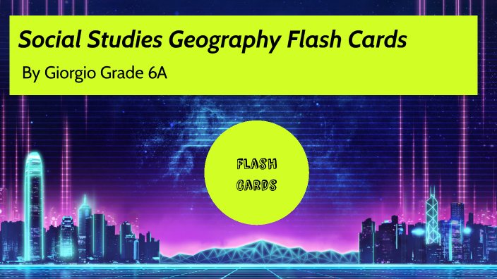 S.S Geography Flash Cards by Gio Garza on Prezi