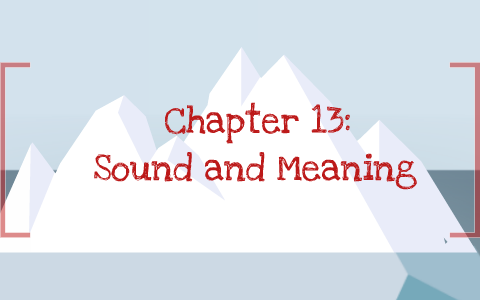 Chapter 13 Sound and Meaning by collin teale on Prezi