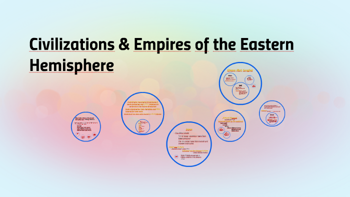 Civilizations & Empires of the Eastern Hemisphere by Morgan Ehle on Prezi