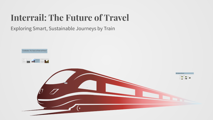 Interrail: The Future of Travel by marie maeterlinck on Prezi
