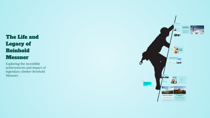 The Life and Legacy of Reinhold Messner by nick burkett on Prezi