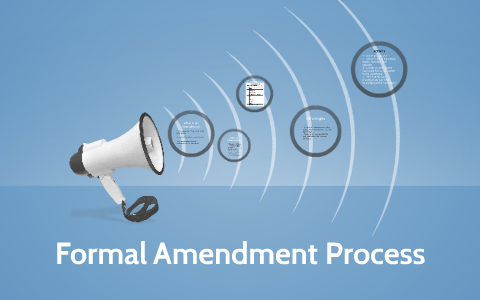 Formal Amendment Process by Thomas Aultman on Prezi