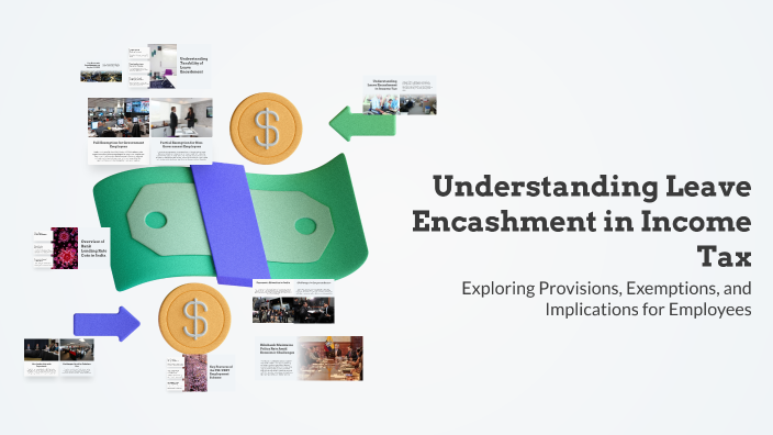 Understanding Leave Encashment in Income Tax by Free Trails on Prezi