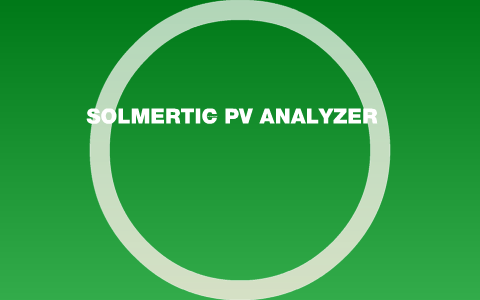 Solmetric PV Analyzer by Jesse Dahl on Prezi