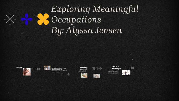 Exploring Meaningful Occupation by Alyssa Jensen on Prezi
