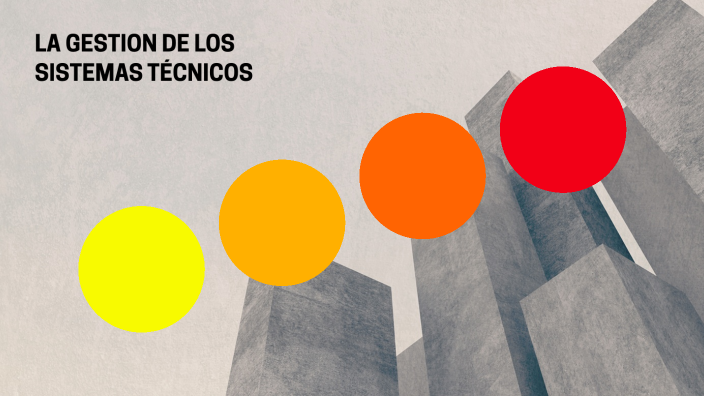 LA GESTIÓN DE LOS SISTEMAS TÉCNICOS by Javier Rodríguez Olán on Prezi