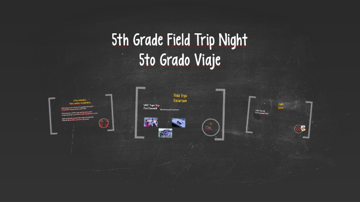 5th Grade Field Trip Night by Liz Marvin on Prezi