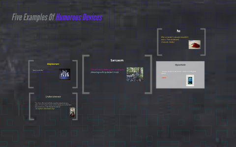 Five Examples Of Humorous Devices by Dujuana Price on Prezi