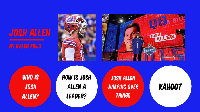 Josh Allen by Kaleb Field on Prezi