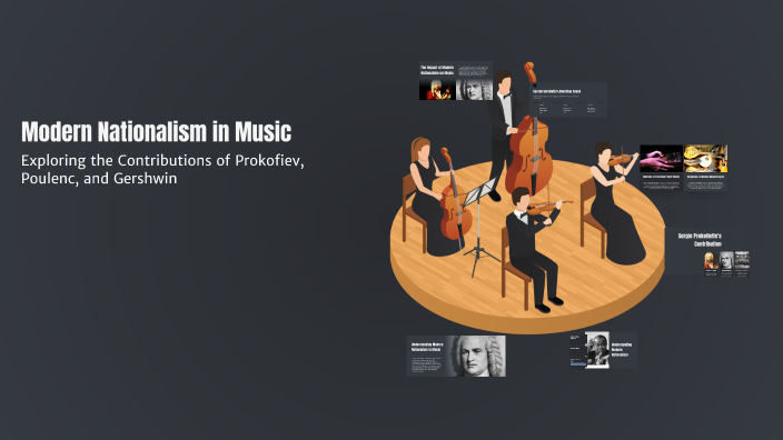 Modern Nationalism in Music by Elieza Florito Sugano on Prezi