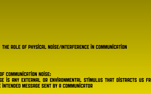 The Role of Physical Noise/Interference in Communication by Shannon ...