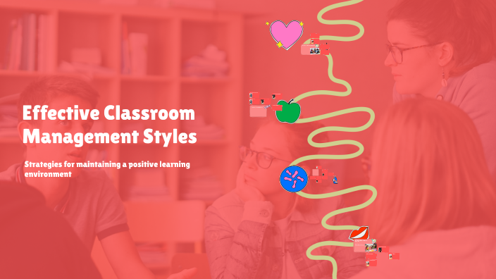 Effective Classroom Management Styles by Myesha Mosley on Prezi