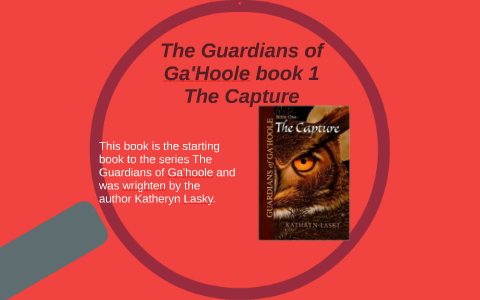 the Guardians of Ga'Hoole book 1 The capture by Stephen Keen on Prezi