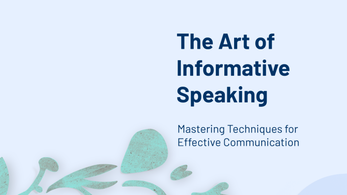 The Art of Informative Speaking by Julia Lopez on Prezi