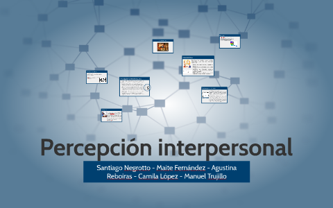 Percepción interpersonal by Manuel Trujillo on Prezi