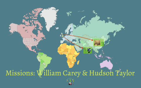 Missions: William Carey & Hudson Taylor by Steph Henning on Prezi