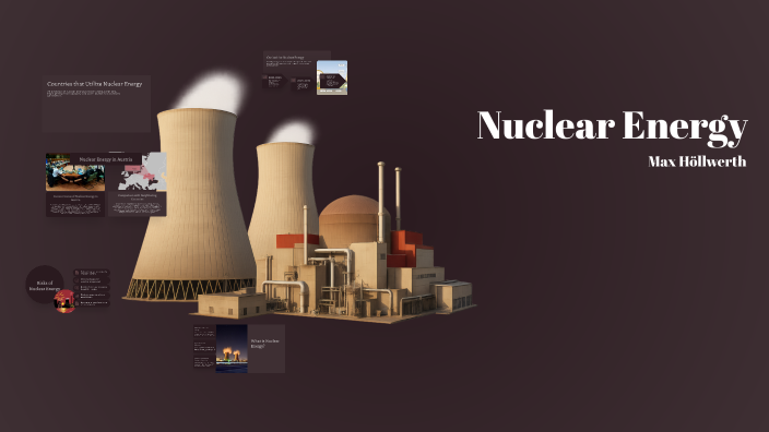 Understanding Nuclear Energy: Risks and Outlook by Max Höllwerth on Prezi