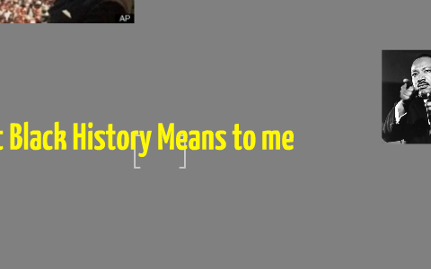 what Black history means to me by Amber munson on Prezi