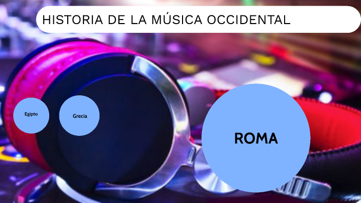 HISTORIA DE LA MÚSICA OCCIDENTAL by ismael en na zeh on Prezi