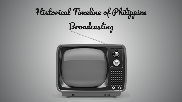 Historical Timeline of Philippine Broadcasting by Mhel Jancel Antiquera ...