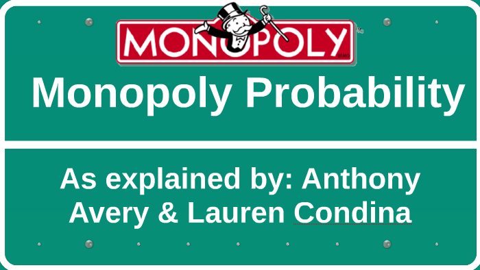 Monopoly Probability by Anthony Avery on Prezi