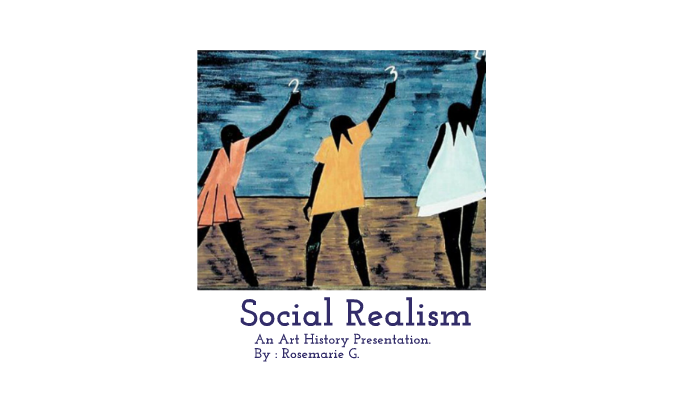 Art History Movement - Social Realism by Rosemarie G on Prezi